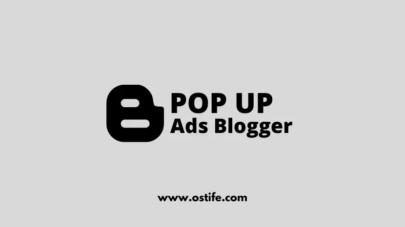 Cara Membuat Pop Up Iklan Sederhana Di Blogger - Ostife