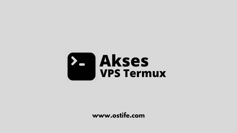 Cara Mengakses VPS Melalui Termux Di Android - Ostife Cara Mengakses VPS Melalui Termux Di Android - Ostife